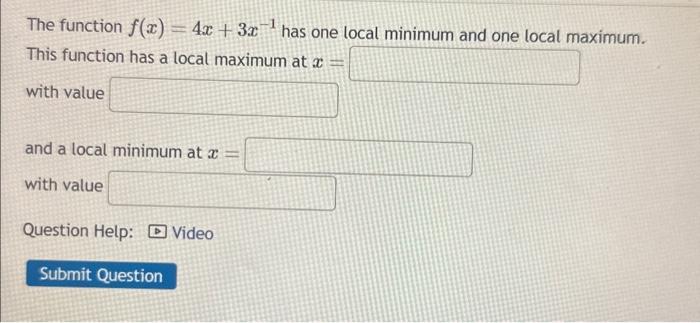 Solved The function f(x)=4x+3x−1 has one local minimum and | Chegg.com