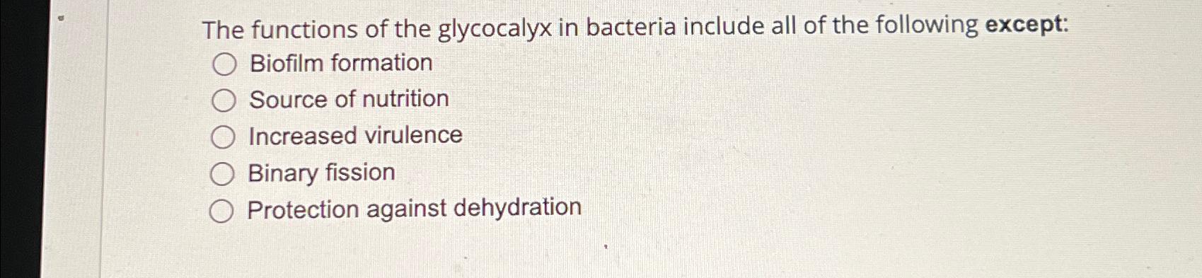 Solved The functions of the glycocalyx in bacteria include | Chegg.com