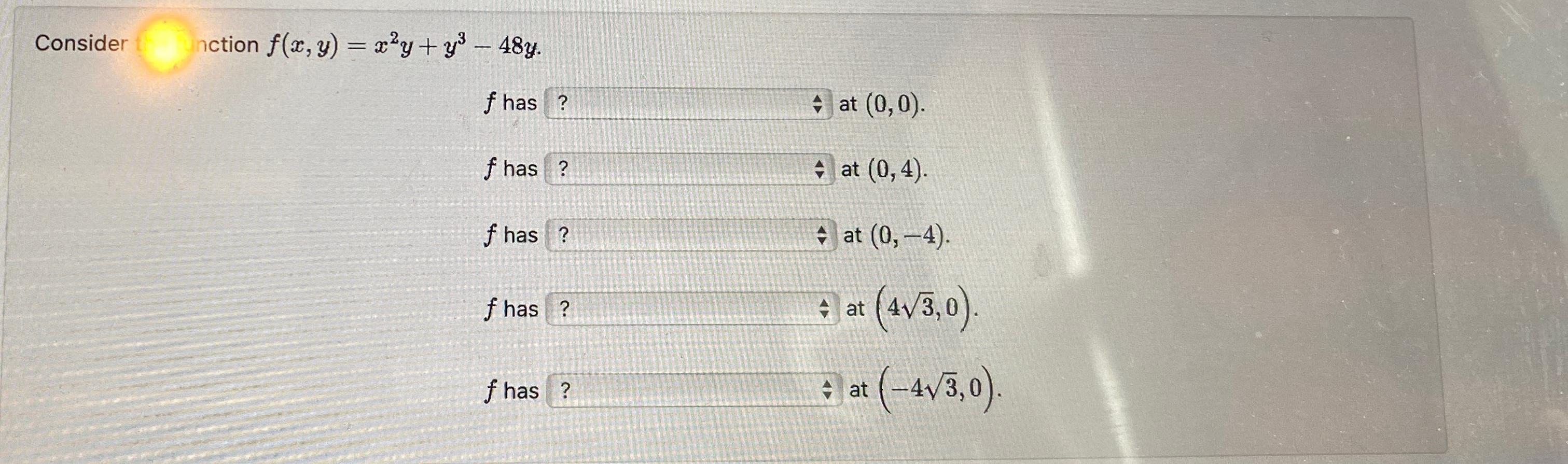 Solved Consider Nction F X Y X2y Y3 48yf ﻿has At 0 0 F