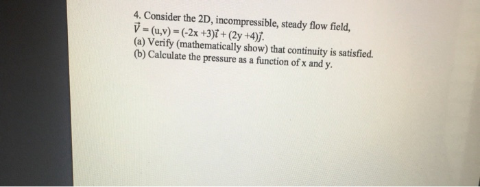 Solved 4. Consider the 2D, incompressible, steady flow | Chegg.com
