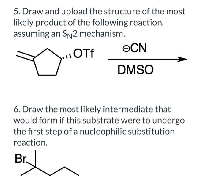 Solved 5. Draw and upload the structure of the most likely | Chegg.com