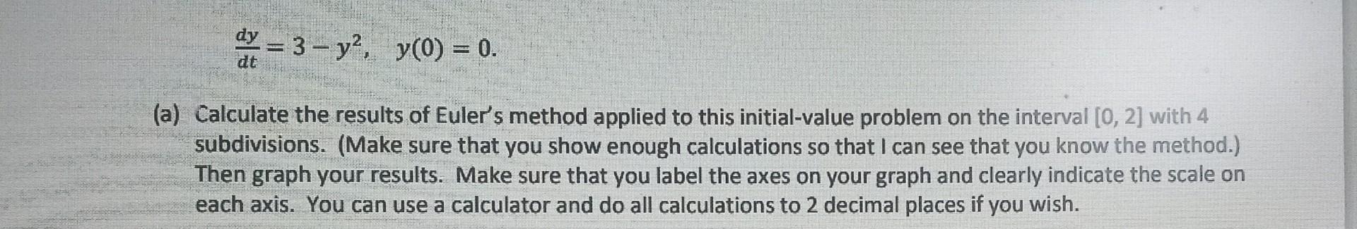 Solved dtdy=3−y2,y(0)=0 a) Calculate the results of Euler's | Chegg.com