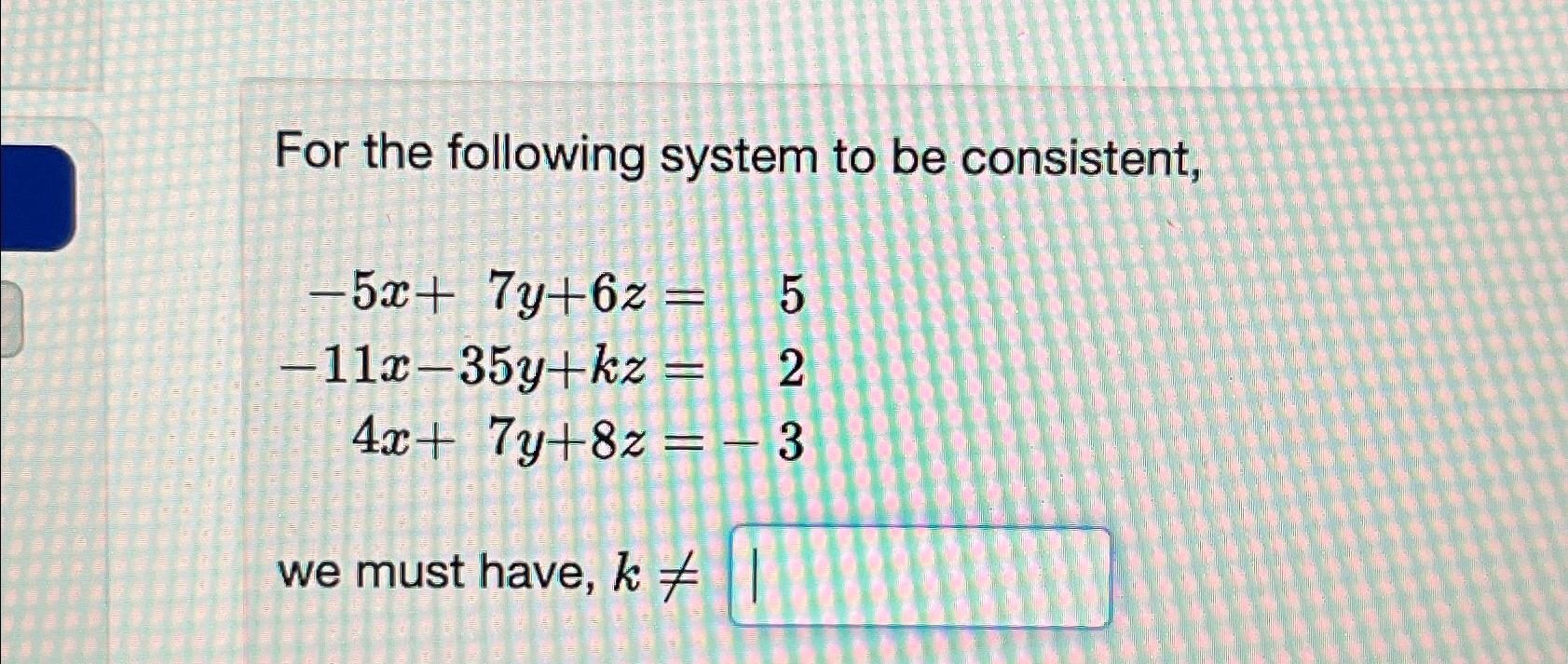 Solved For the following system to be | Chegg.com