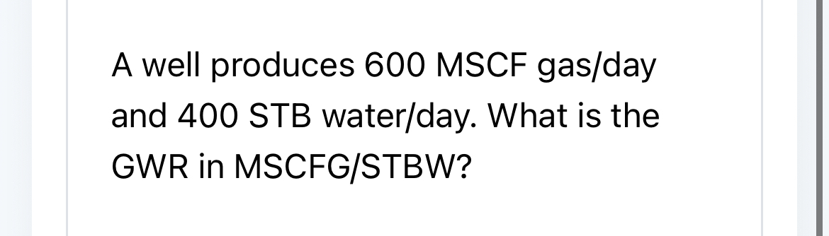 Solved A well produces 600 ﻿MSCF gas/day and 400 ﻿STB | Chegg.com