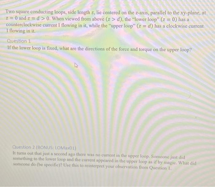 Solved Two square conducting loops, side length s, lie | Chegg.com