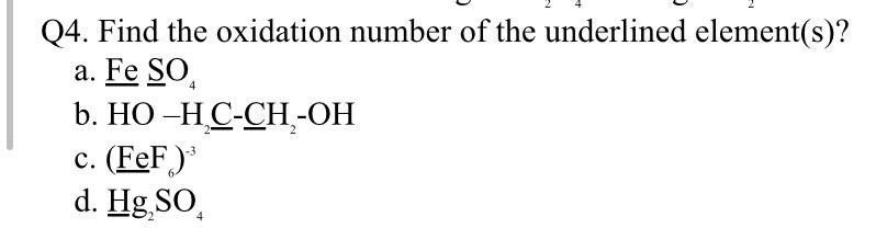 Solved Q4. Find the oxidation number of the underlined | Chegg.com