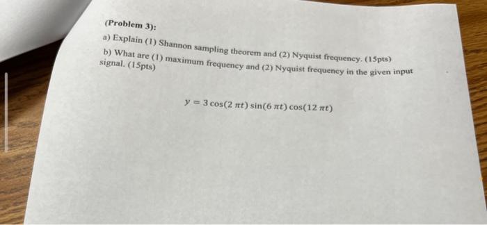 Solved (Problem 3): a) Explain (1) Shannon sampling theorem | Chegg.com Solved (Problem 3): a) Explain (1) Shannon sampling theorem | Chegg.com
