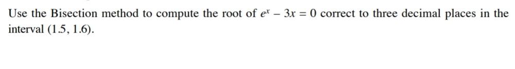 Solved use the bisection method to compute the root of ex – | Chegg.com