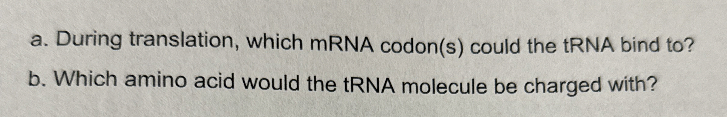 Solved a. ﻿During translation, which mRNA codon(s) ﻿could | Chegg.com
