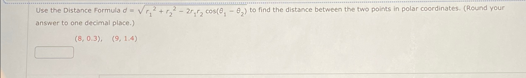 Solved Use the Distance Formula d=r12+r22-2r1r2cos(θ1-θ2)2 | Chegg.com