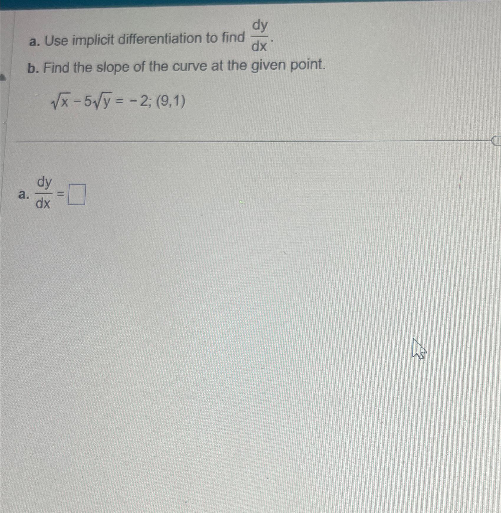 Solved a. ﻿Use implicit differentiation to find dydx.b. | Chegg.com