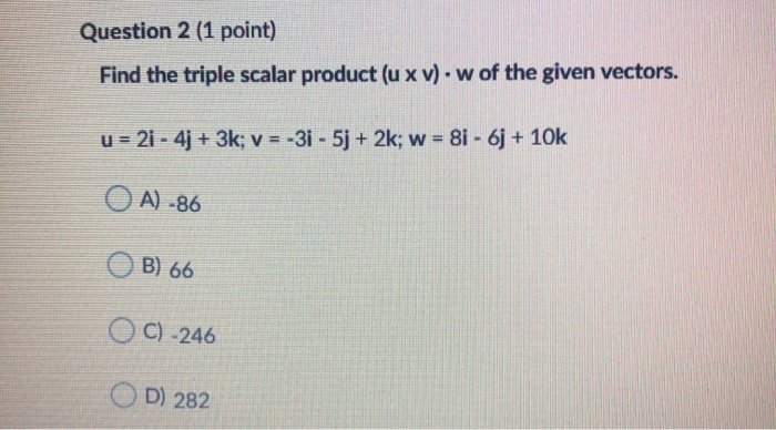 Solved Question 2 (1 point) Find the triple scalar product | Chegg.com