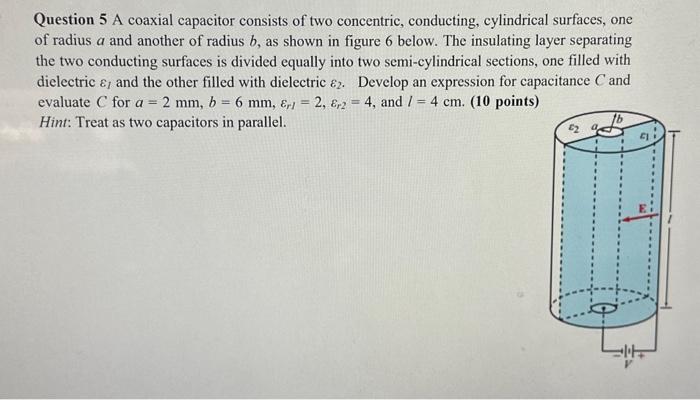 Solved Question 5 A coaxial capacitor consists of two | Chegg.com