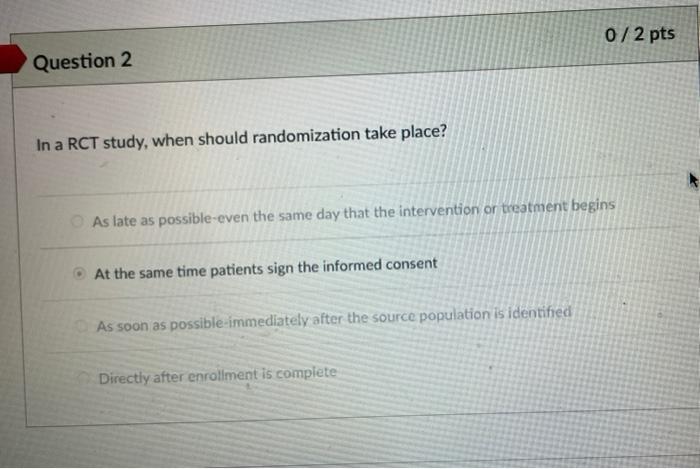 Solved 0/2 pts Question 2 In a RCT study, when should | Chegg.com