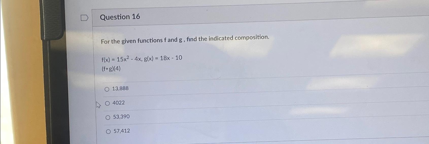 Solved Question 16For the given functions f ﻿and g, ﻿find | Chegg.com