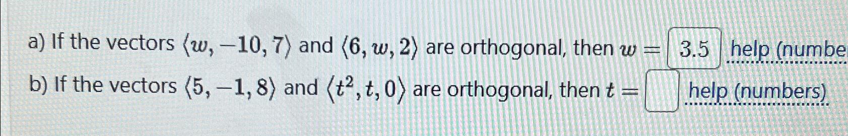Solved a) If the vectors (:w,-10,7:) and (:6,w,2:) are | Chegg.com
