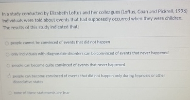 Solved In a study conducted by Elizabeth Loftus and her | Chegg.com