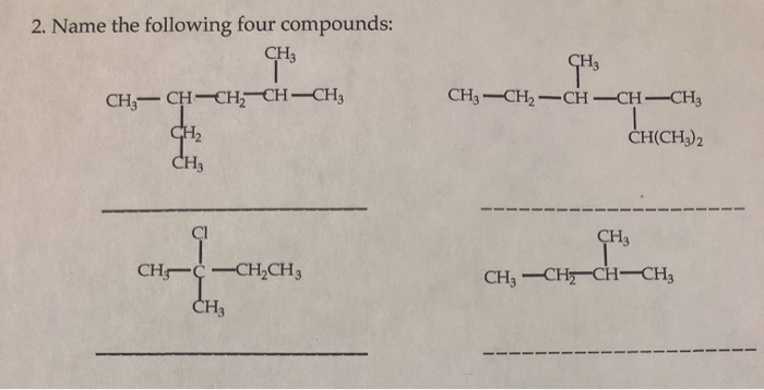 Solved 2. Name the following four compounds: CH CH3 CH3 CH2 | Chegg.com