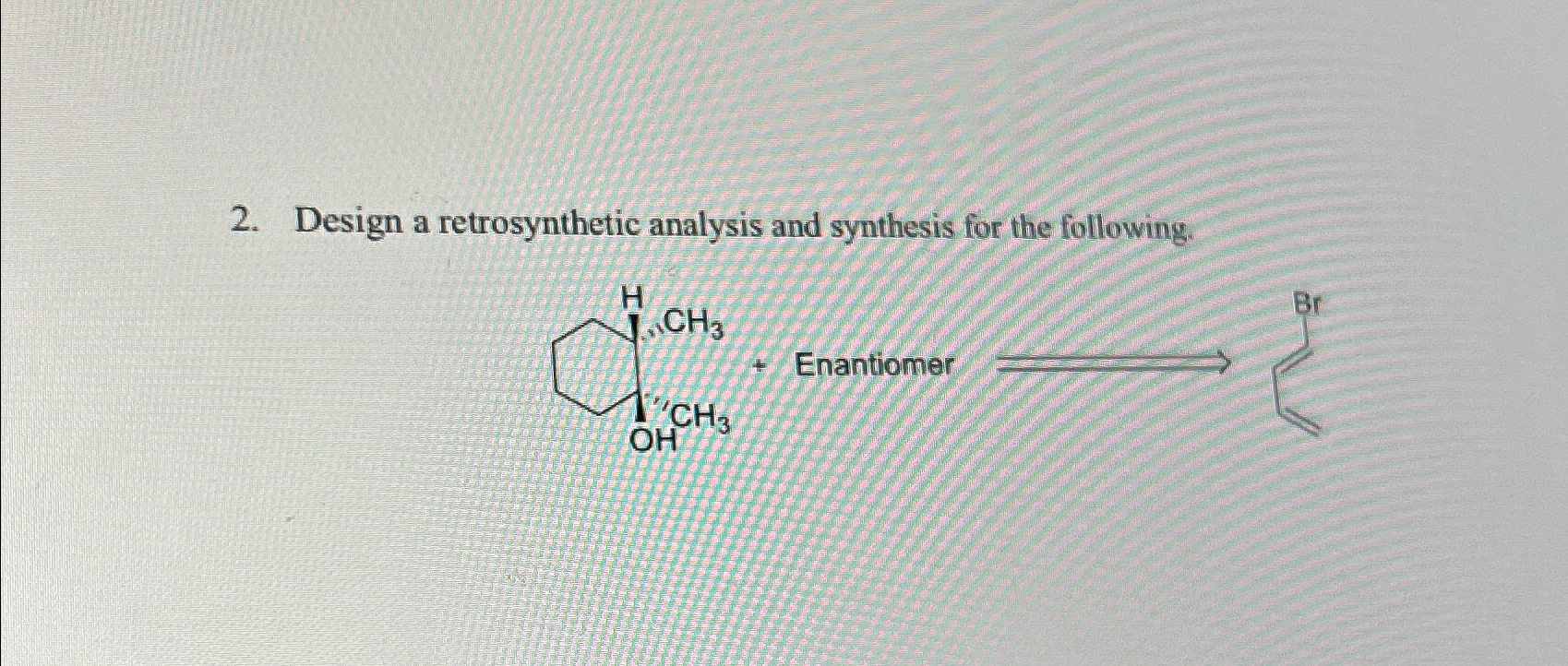 Solved Design a retrosynthetic analysis and synthesis for | Chegg.com