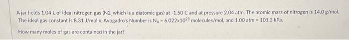 Solved A jar holds 1.04 L of ideal nitrogen gas ( N2, which | Chegg.com