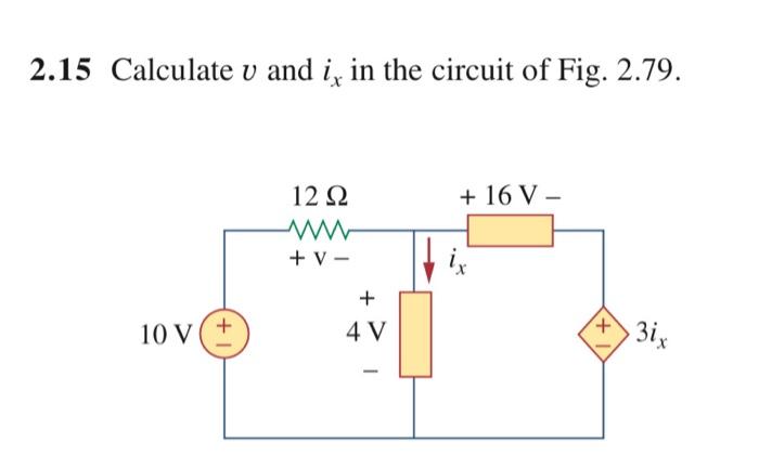 Solved 2.15 Calculate v and ix in the circuit of Fig. 2.79. | Chegg.com