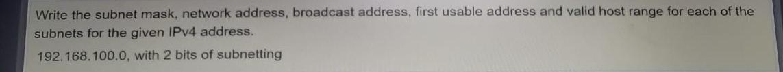 Solved Write the subnet mask, network address, broadcast | Chegg.com