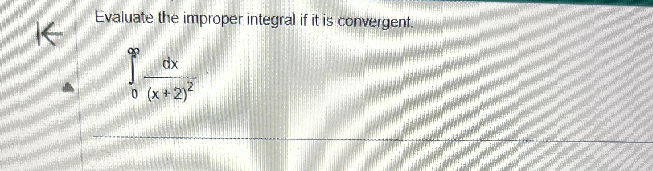 Solved Evaluate the improper integral if it is | Chegg.com