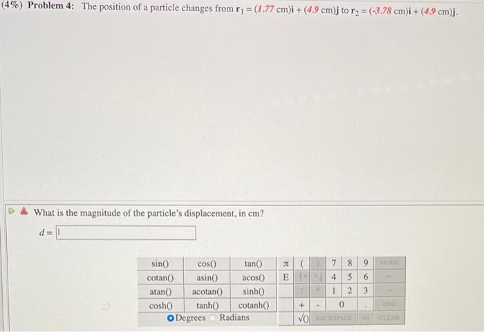 Solved (4%) Problem 4: The position of a particle changes | Chegg.com