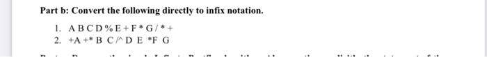 Solved Part b: Convert the following directly to infix | Chegg.com