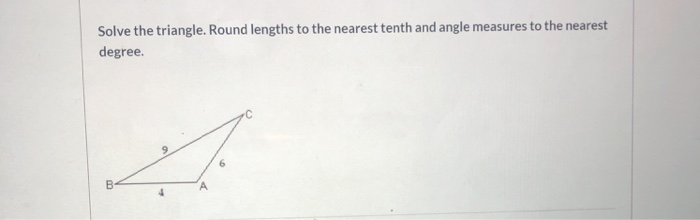 Solved Solve the triangle. Round lengths to the nearest | Chegg.com