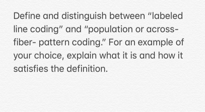 Solved Define and distinguish between "labeled line coding" | Chegg.com