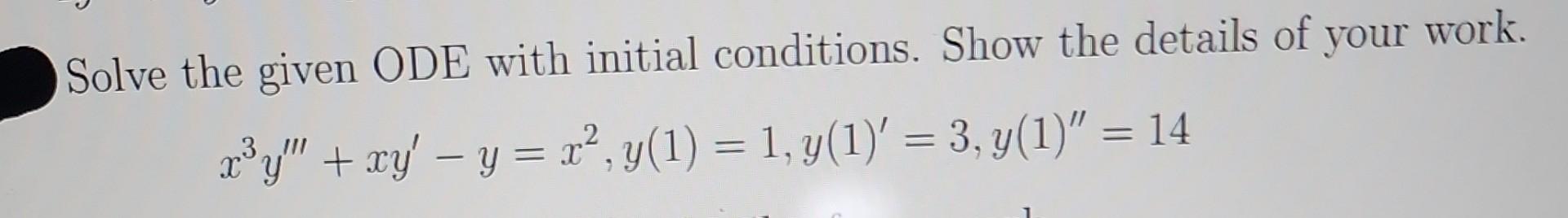 Solved Solve the given ODE with initial conditions. Show the | Chegg.com