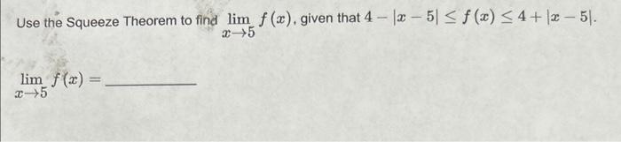Solved Use the Squeeze Theorem to find limx→5f(x), given | Chegg.com