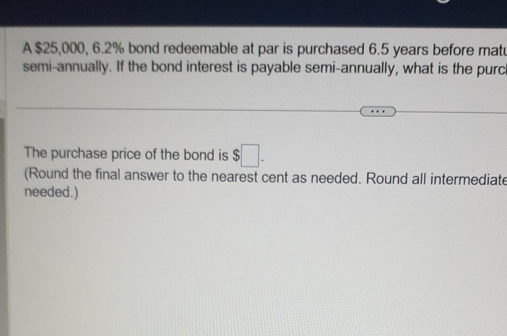 Solved A $25,000,6.2% bond redeemable at par is purchased | Chegg.com