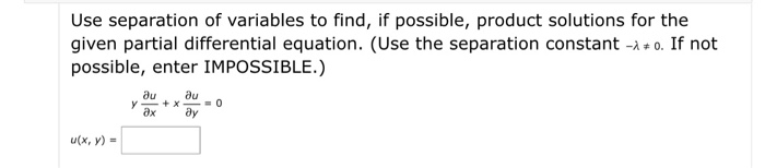 Solved Use separation of variables to find, if possible, | Chegg.com