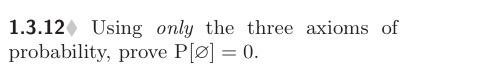 Solved 1.3.12 ﻿Using only the three axioms of probability, | Chegg.com