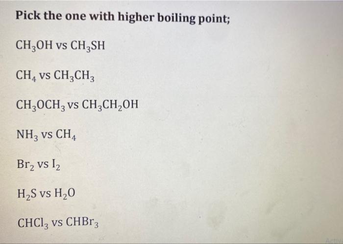 Solved Pick the one with higher boiling point; CH3OH vs | Chegg.com