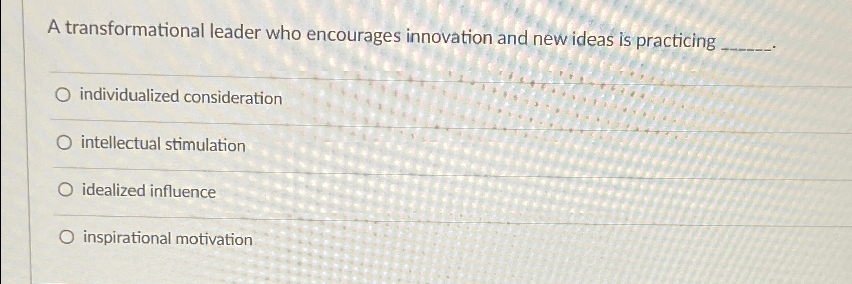 Solved A transformational leader who encourages innovation | Chegg.com