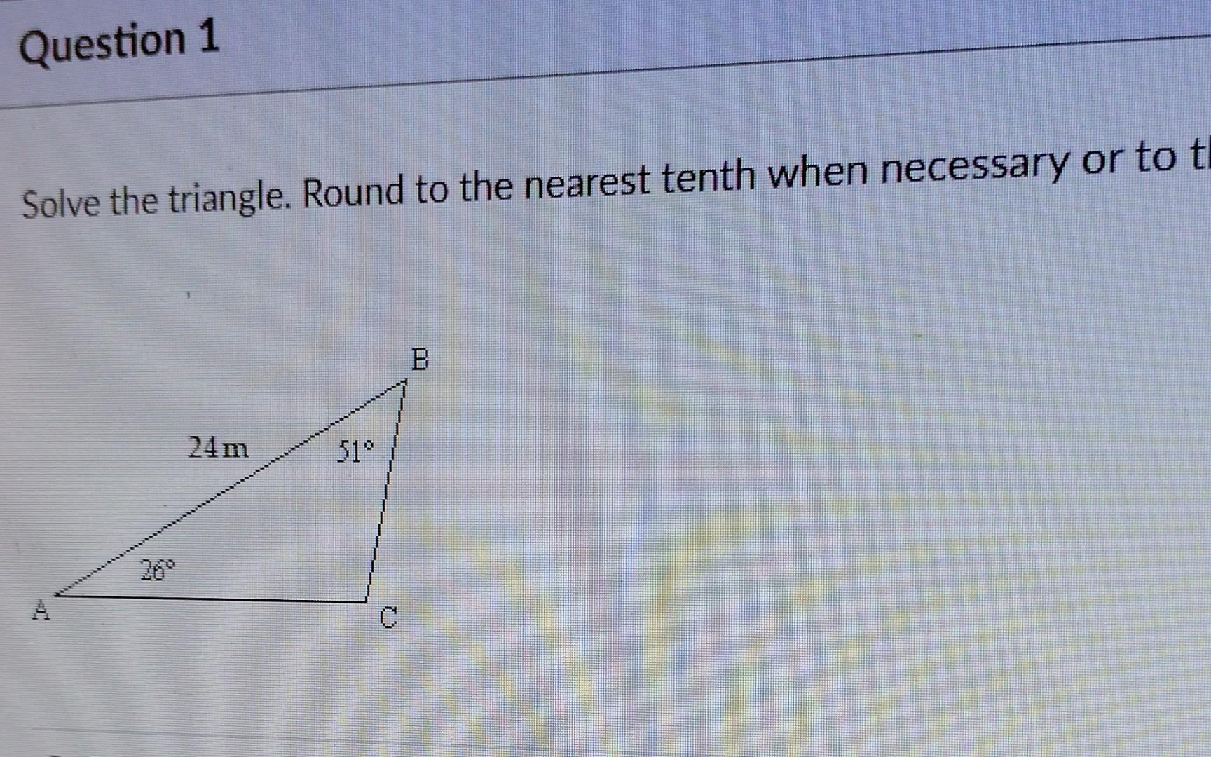 Solved Solve the triangle. Round to the nearest tenth when | Chegg.com