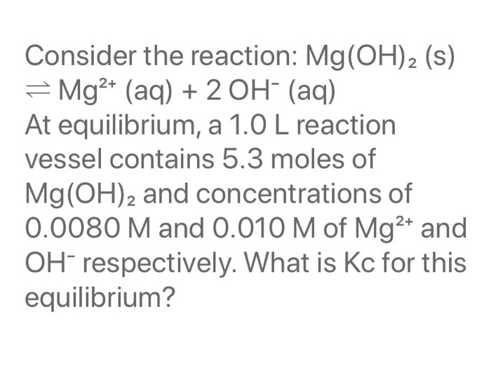 Solved: Consider The Reaction: Mg(OH)2 (s) =Mg2+ (aq) + 2 ... | Chegg.com