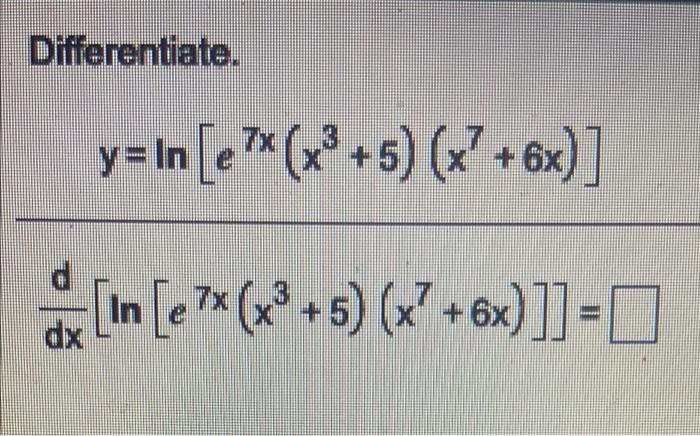 Solved Differentiate Y Ln[e X2 5 X 6x ] [in [e 7x