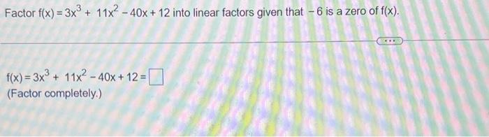 Solved Factor f(x)=3x3+11x2−40x+12 into linear factors given | Chegg.com