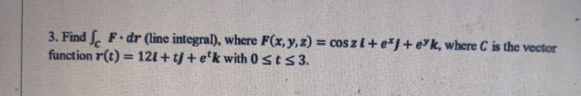 Solved 3. Find \\( \\int_{C} \\boldsymbol{F} \\cdot d | Chegg.com