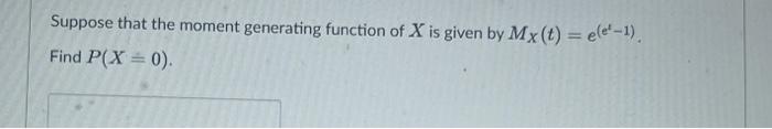 Solved Suppose that the moment generating function of X is | Chegg.com