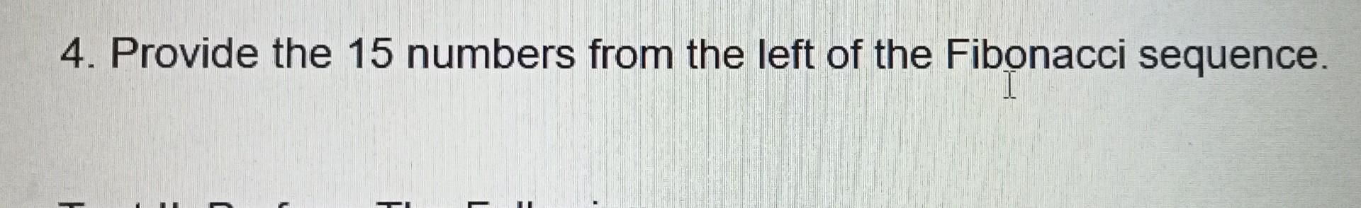 Solved 4. Provide the 15 numbers from the left of the | Chegg.com
