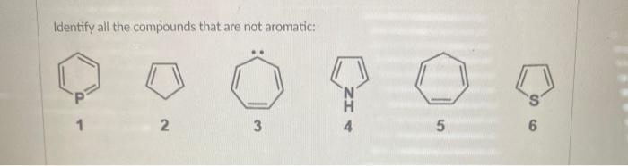 Solved Identify all the compounds that are not aromatic: POP | Chegg.com