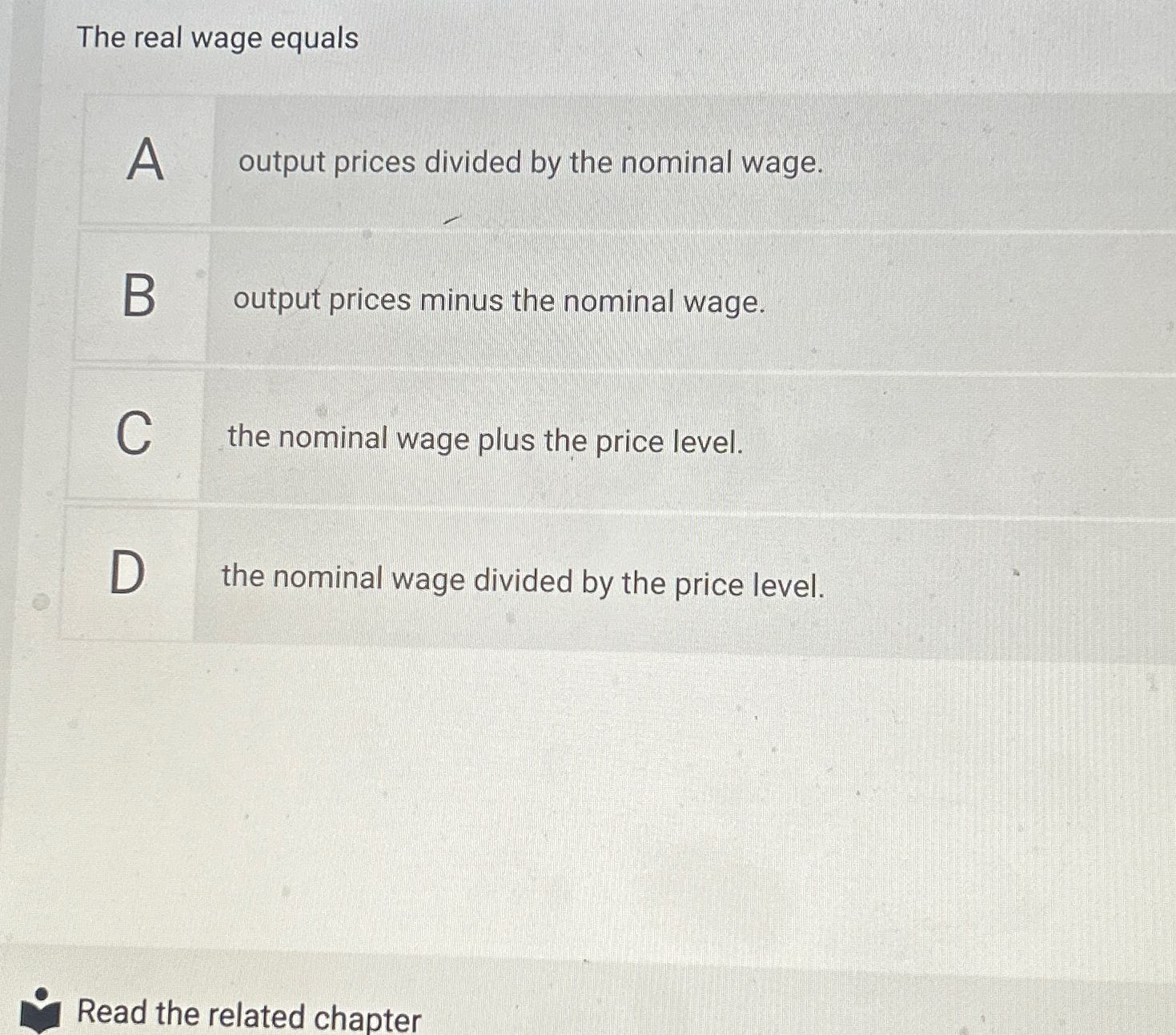 Solved The real wage equalsA output prices divided by the | Chegg.com