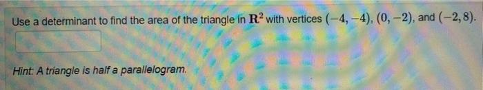 Solved Use a determinant to find the area of the triangle in | Chegg.com