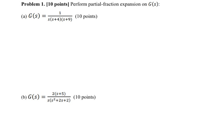 Solved Problem 1. [10 points) Perform partial-fraction | Chegg.com