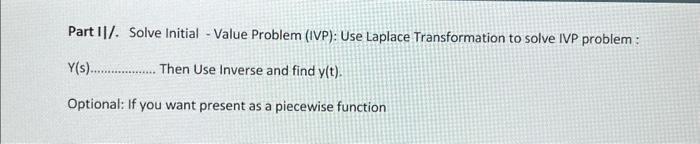Solved Part II/. Solve Initial - Value Problem (IVP): Use | Chegg.com Solved Part II/. Solve Initial - Value Problem (IVP): Use | Chegg.com